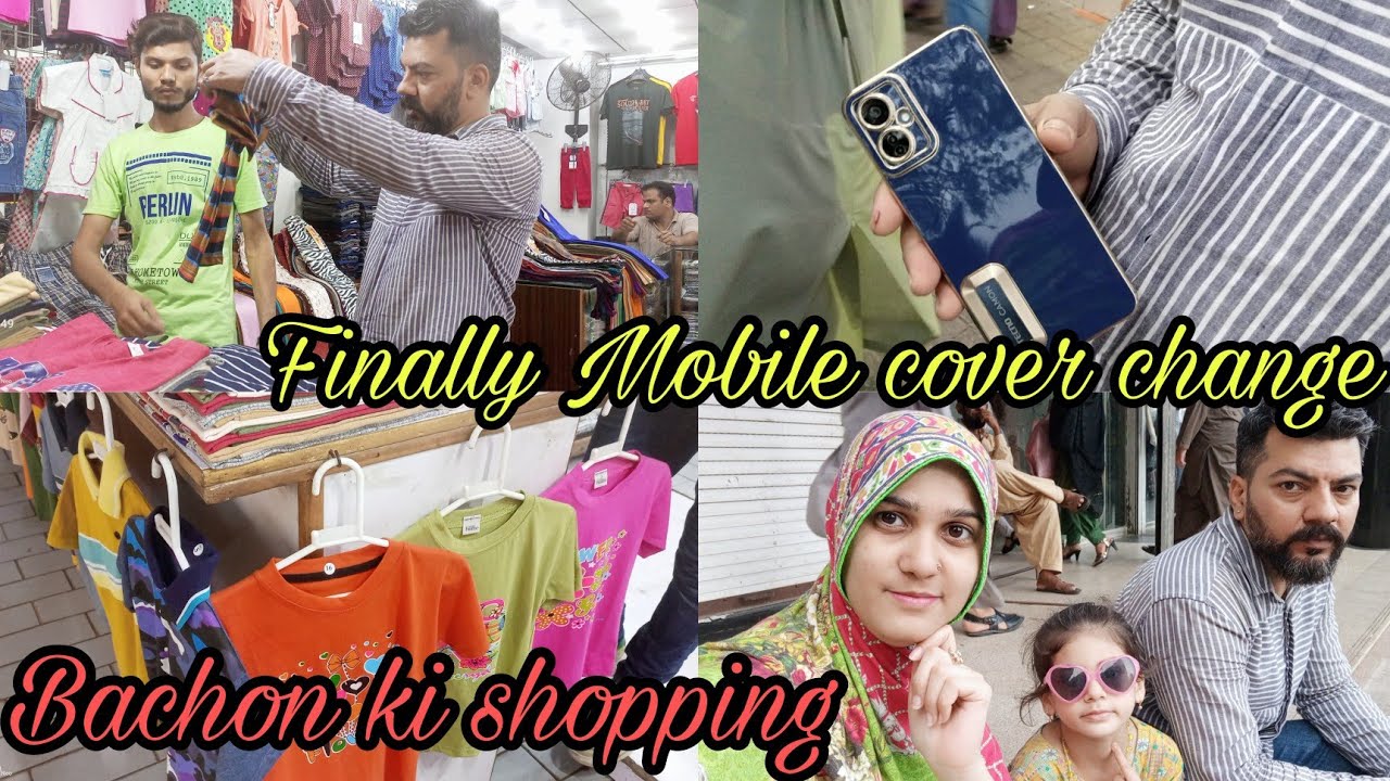 Zainab market se ki bachon k kapron ki shopping|Mobile cover change ...