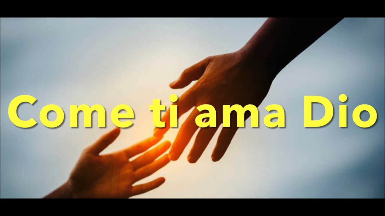 Come ti ama Dio - YouTube