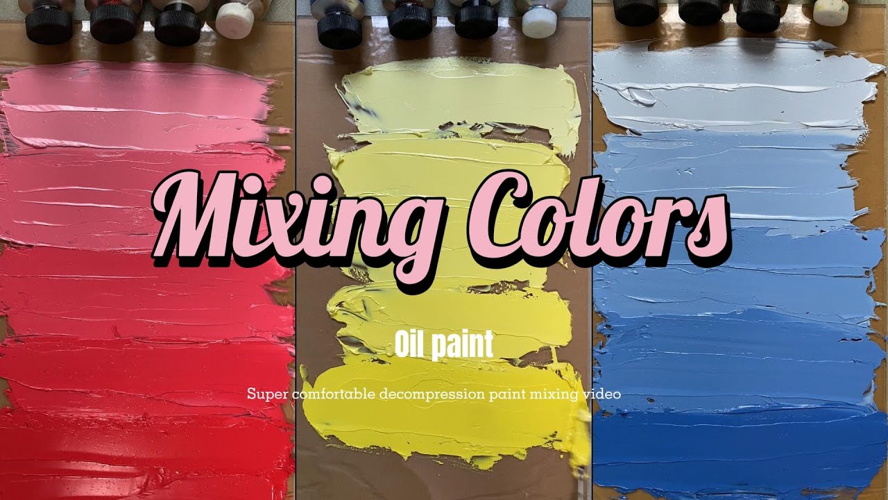 Oil paint mixing, super comfortable and stress-free video of mixing ...