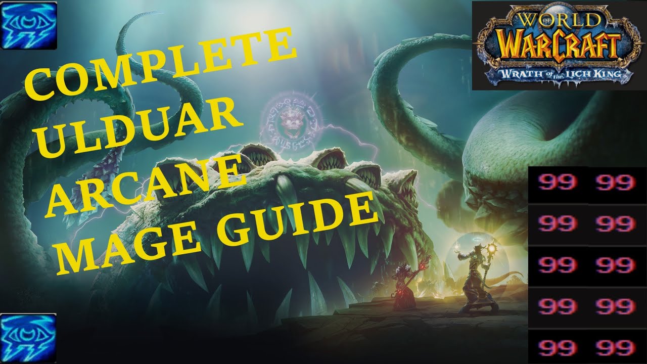 COMPLETE ARCANE MAGE ULDUAR GUIDE! (how to parse 99s) + Tips & Tricks ...