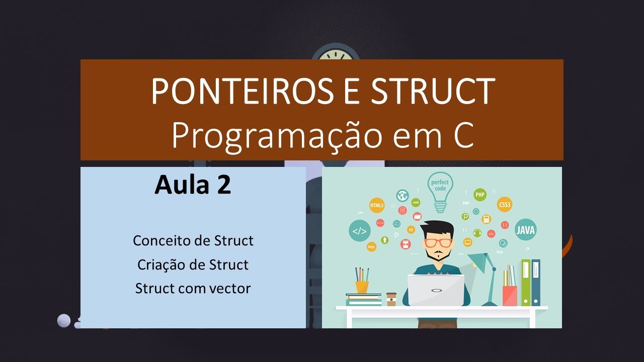 Ponteiros e Struct em C - Aula 2 - Criação de Struct em C - YouTube