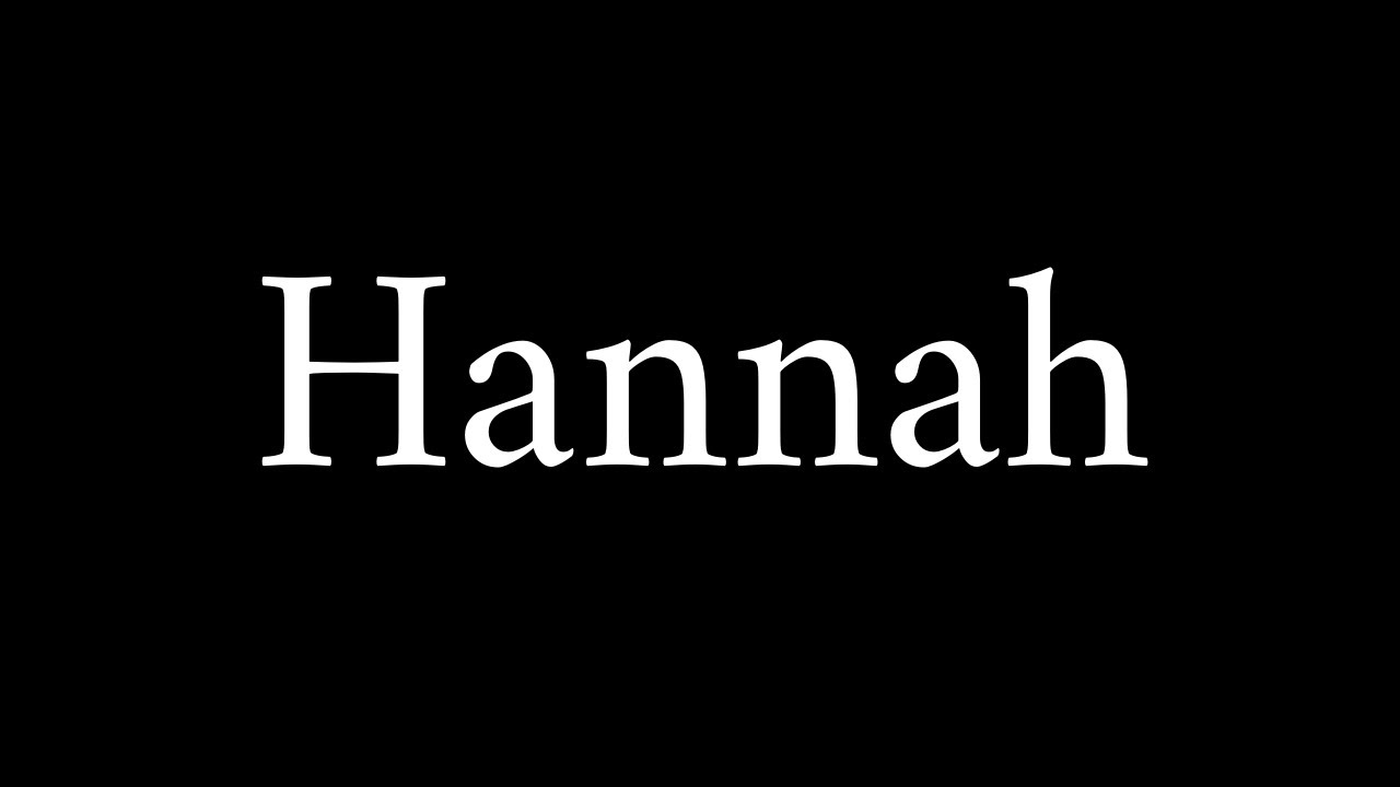 How to Pronounce Hannah (Name) - YouTube
