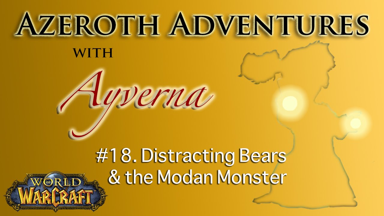 Azeroth Adventures With Ayverna - S1 E18 - Distracting Bears & the ...