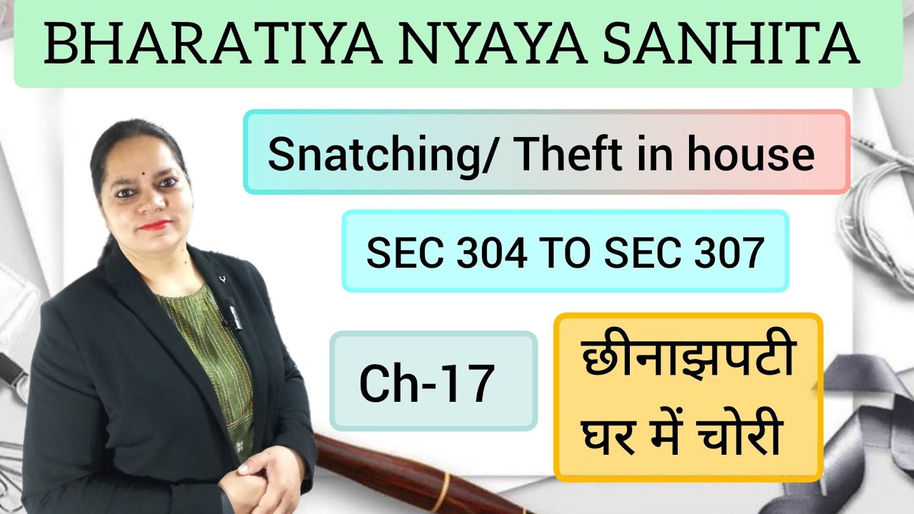 Sec 304 to Sec 307 BNS snatching/ theft in house/ theft by servant ...
