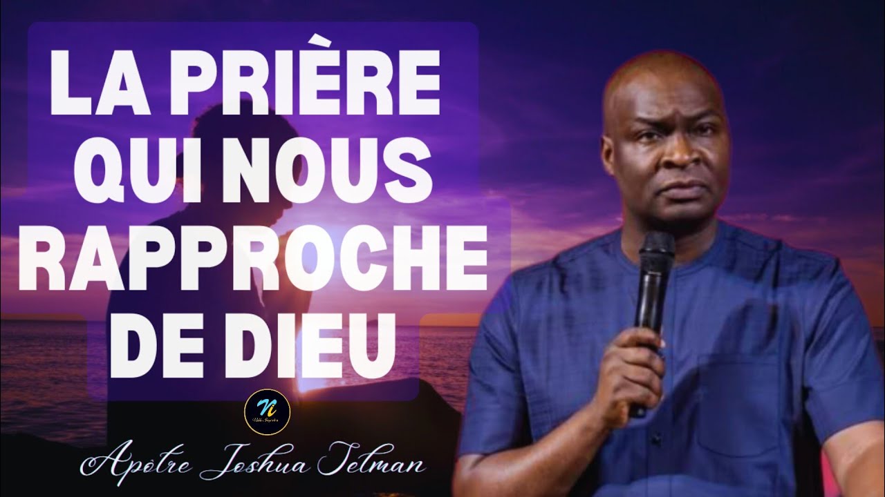 La prière qui nous rapproche de Dieu|Apôtre Joshua Selman| Noble ...