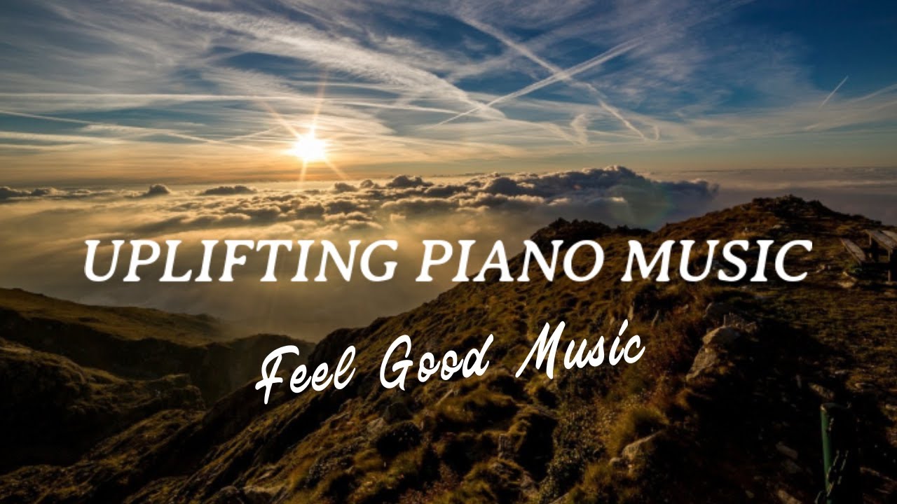 Relaxing Inspirational Music, Soothing Music For Relaxing, Feel Good ...