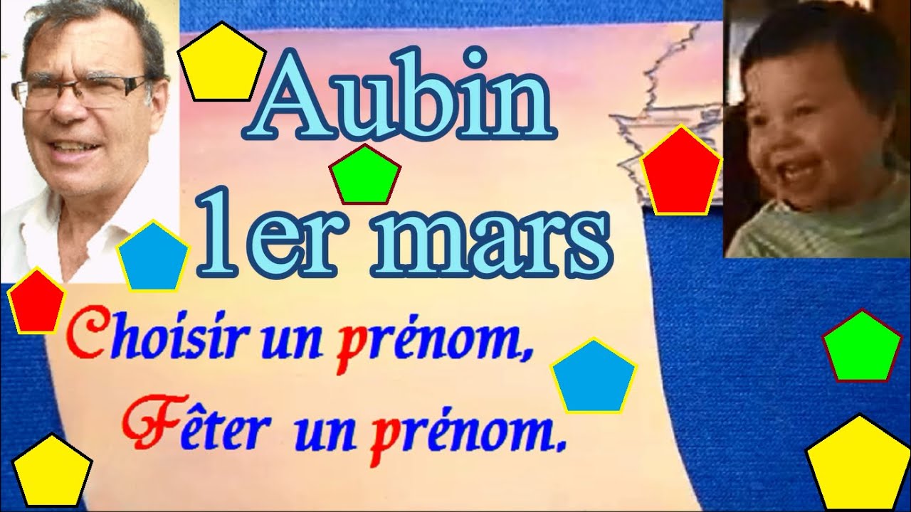 Choisir et fêter un prénom garçon, caractère : Aubin, 1er mars - YouTube