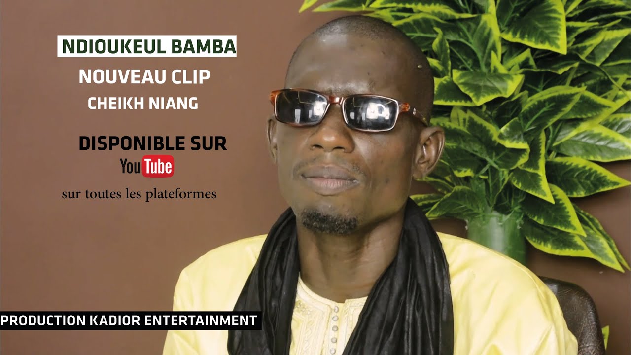 CHEIKH NIANG NDIOUKEUL BAMBA CLIP OFFICIEL - YouTube