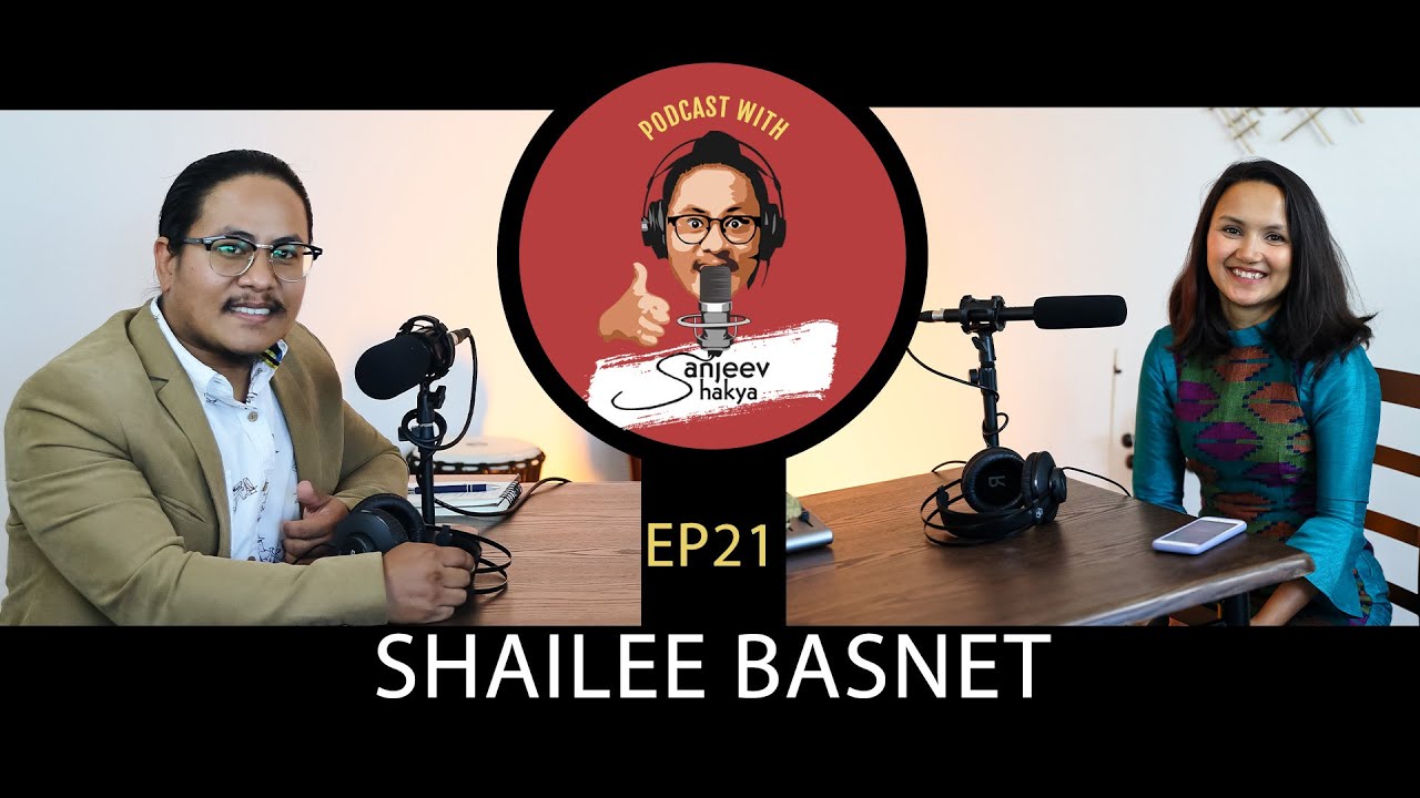 Podcast with Sanjeev Shakya #EP21- | Shailee Basnet | - YouTube