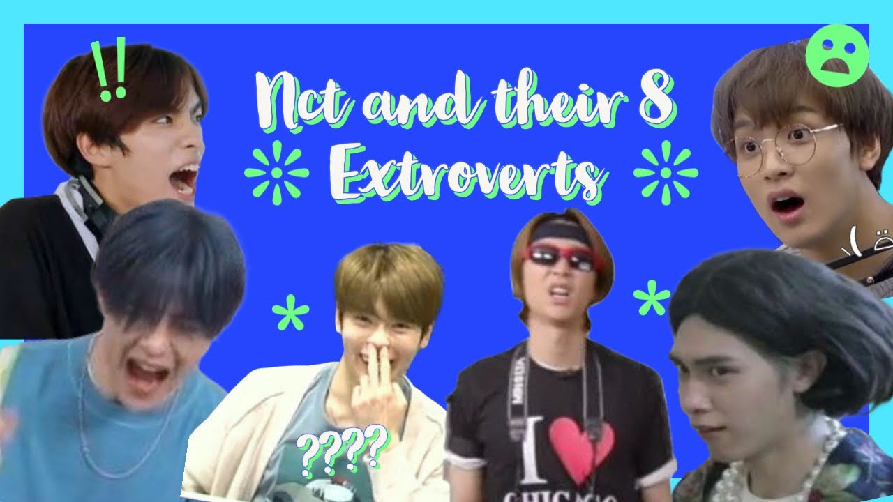 Nct and their 8 loud extroverts - YouTube