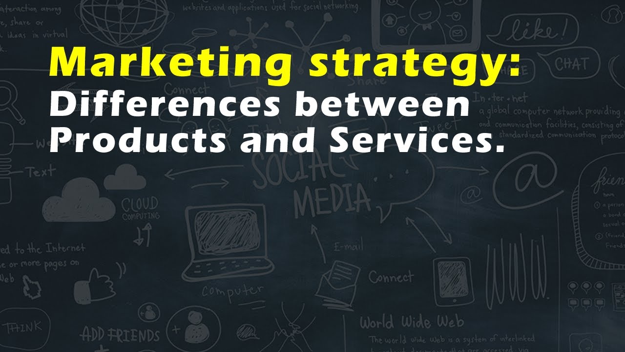 Marketing strategy: Differences between Products and Services. - YouTube