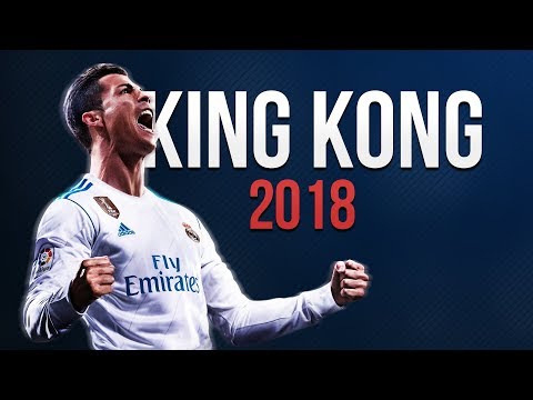 Cristiano Ronaldo 2018  ► King Kong | Skills & Goals HD