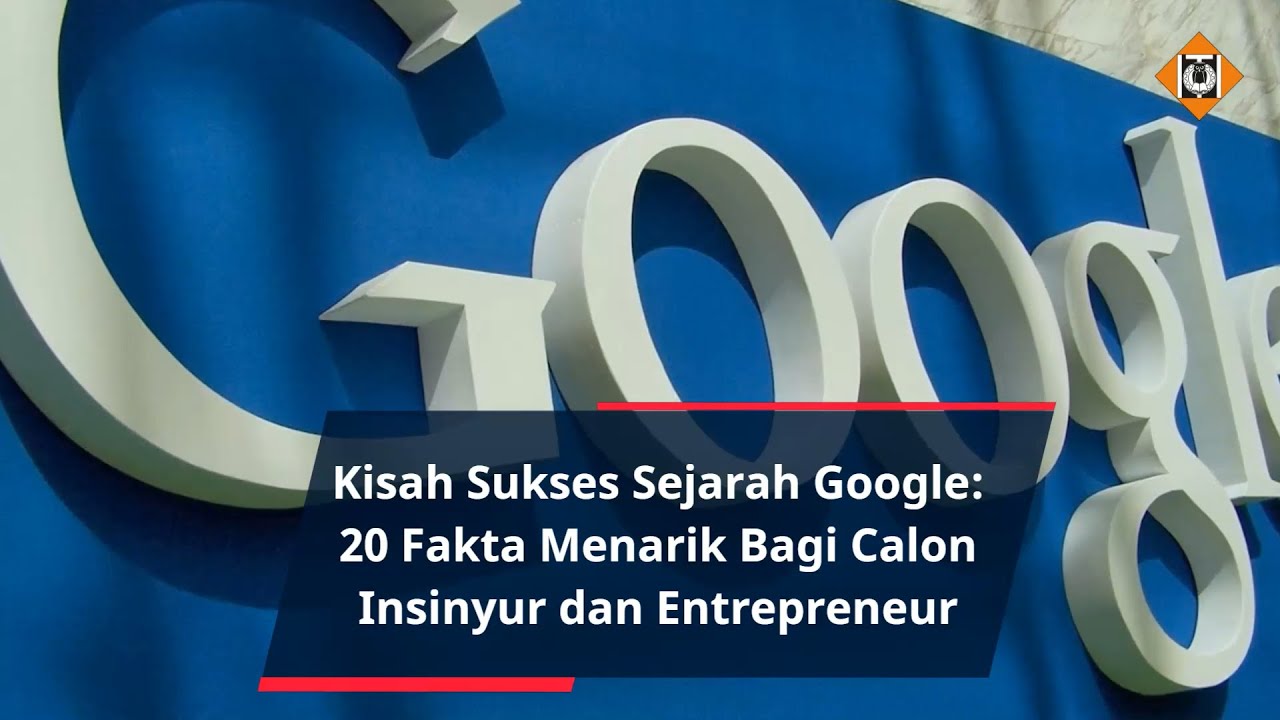 Kisah Sukses dan Sejarah Google (20 Fakta Menarik) Bagi Calon Insinyur ...