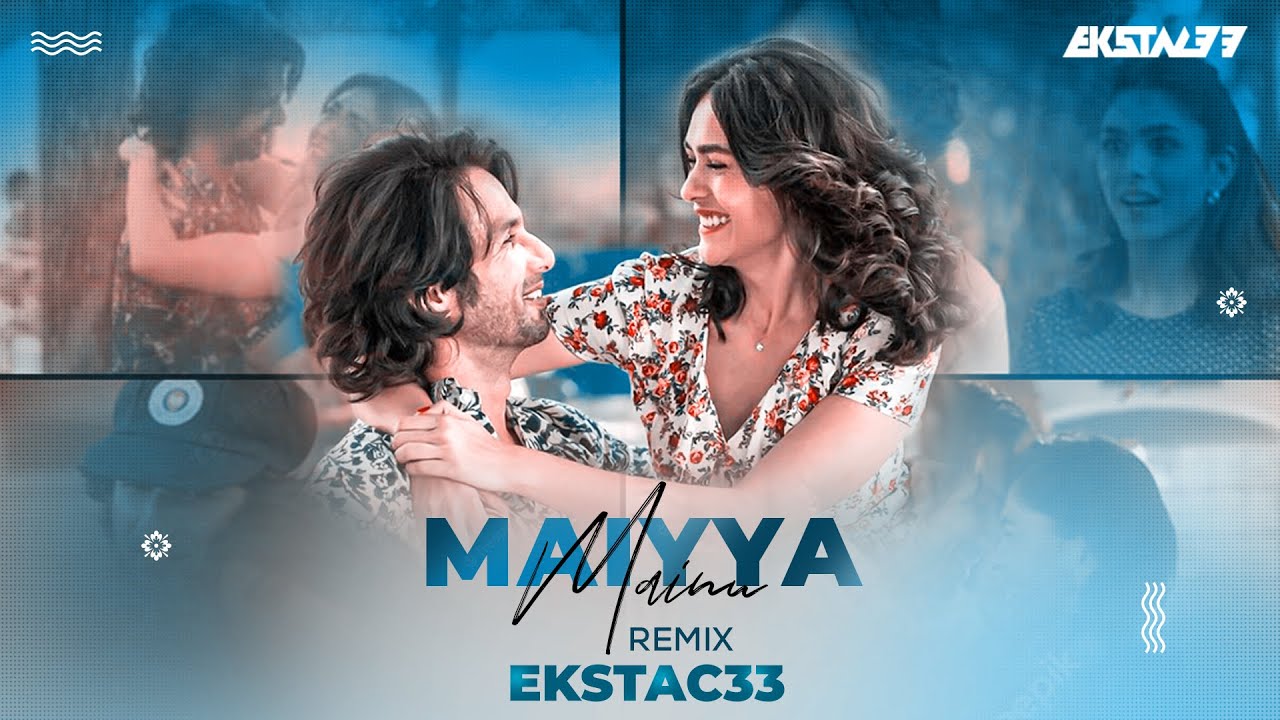 Maiyya Mainu Remix | EKSTAC33 | Jersey | Shahid Kapoor & Mrunal Thakur ...