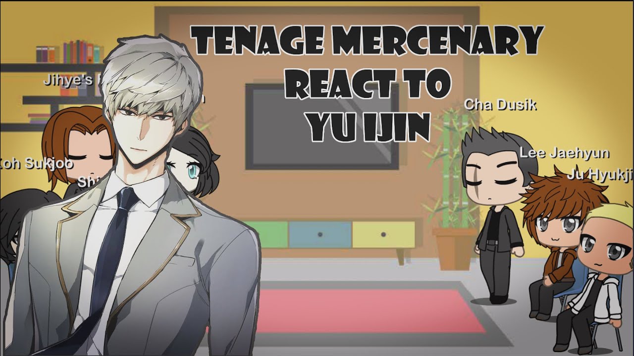 Teenage Mercenary / Mercenary Enrollment React to Yu Ijin | part 1/2 ...