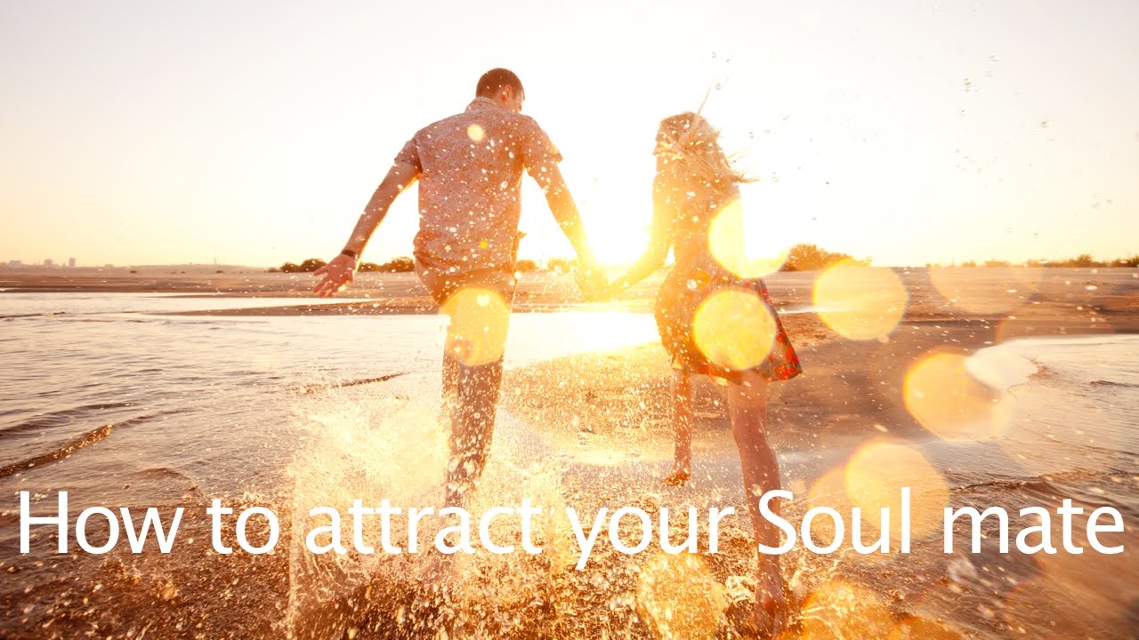 How to Attract your Soul Mate - YouTube