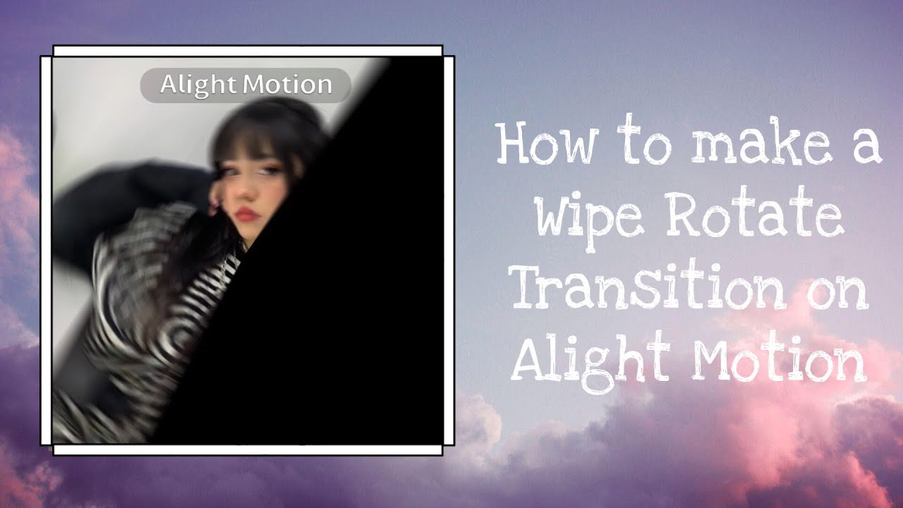 How To Make a Wipe Rotate Transition on Alight Motion - YouTube