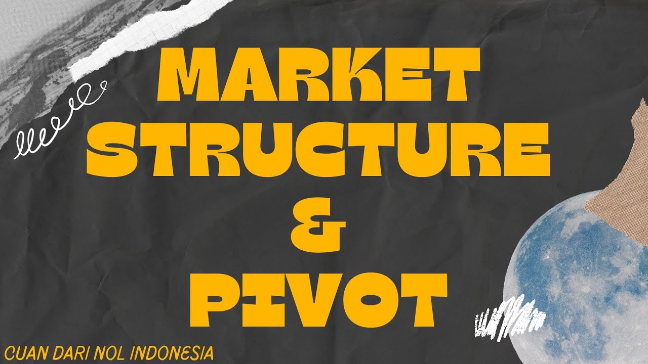 MARKET STRUCTURE + PIVOT - CUAN DARI NOL INDONESIA - YouTube