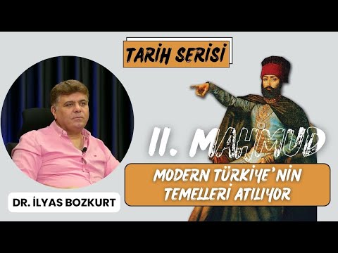 3. Bölüm | Tarih Serisi | II. Mahmut ve Osmanlıda Modernleşme | Dr. İlyas Bozkurt