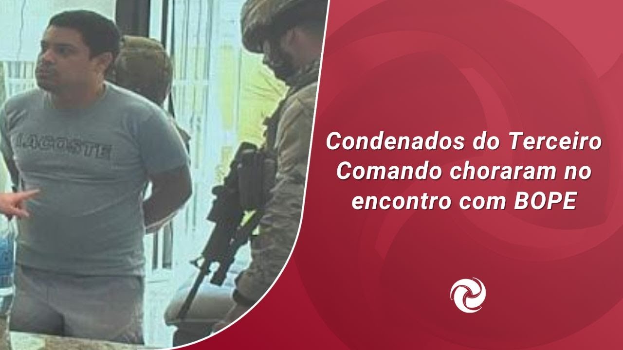 Condenados do Terceiro Comando choraram no encontro com BOPE - YouTube