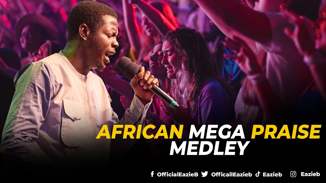 African Mega Praise Medley With Eazi B - YouTube