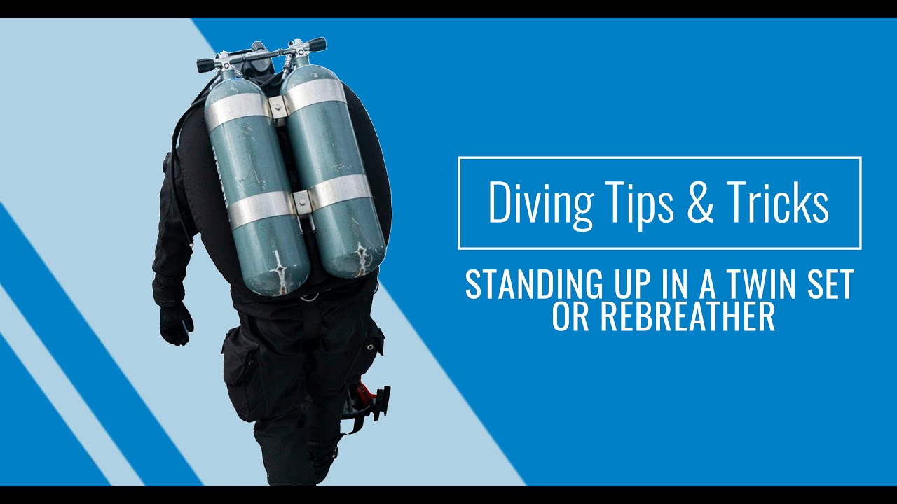 Diving Tips & Tricks - How to stand up in a Twin Set or rebreather ...