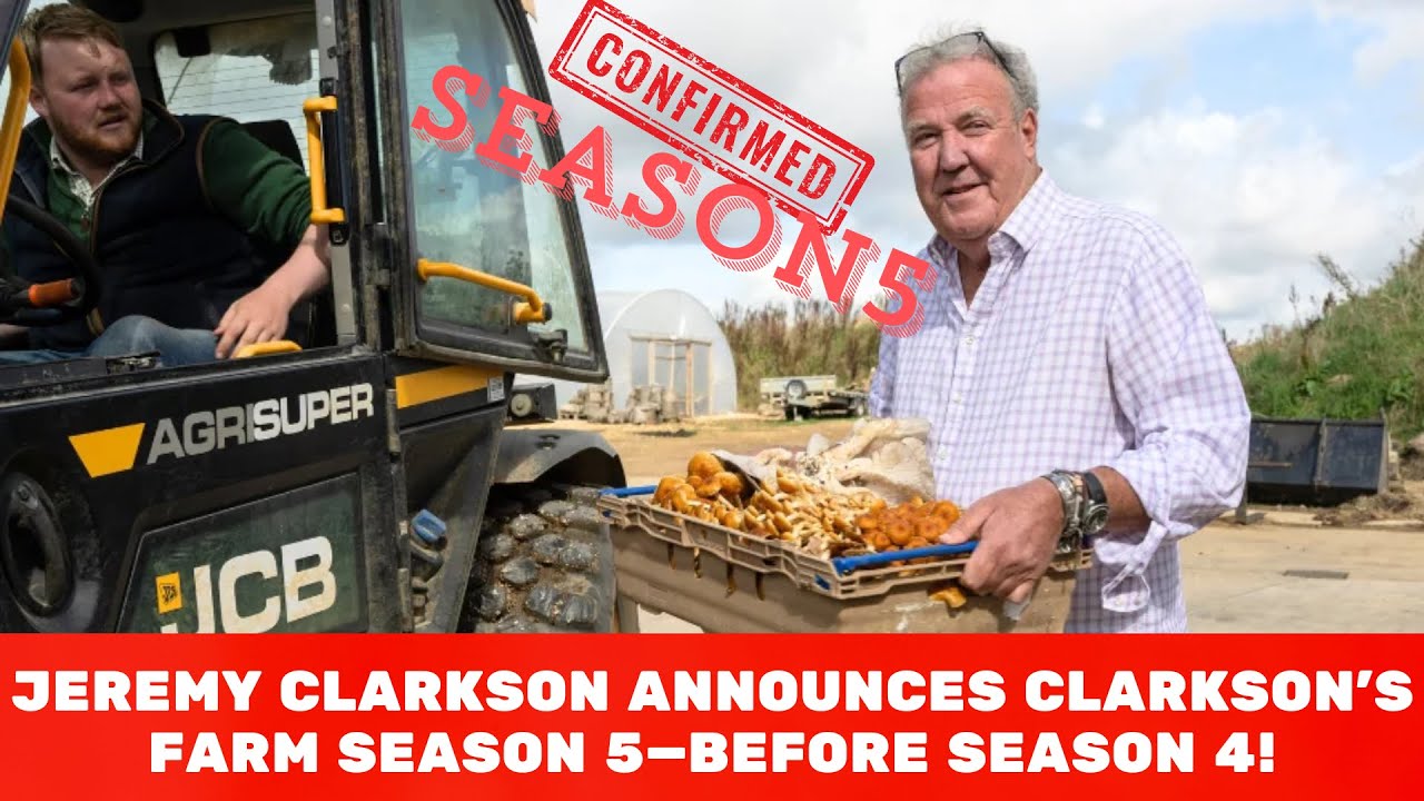 Jeremy Clarkson Announces Clarkson's Farm Season 5—Before Season 4 ...