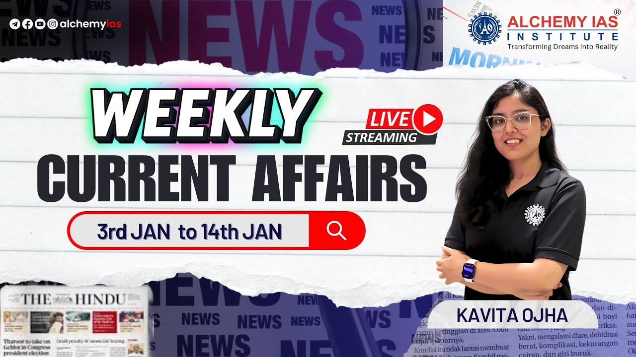 CURRENT AFFAIRS | 3RD JAN to 14TH JAN | FOR UPSC CSE | LIVE | ALCHEMY ...