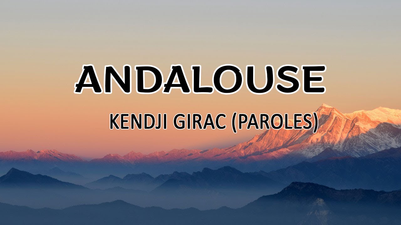 ANDALOUSE - KENDJI GIRAC ( PAROLES/LYRICS) - YouTube