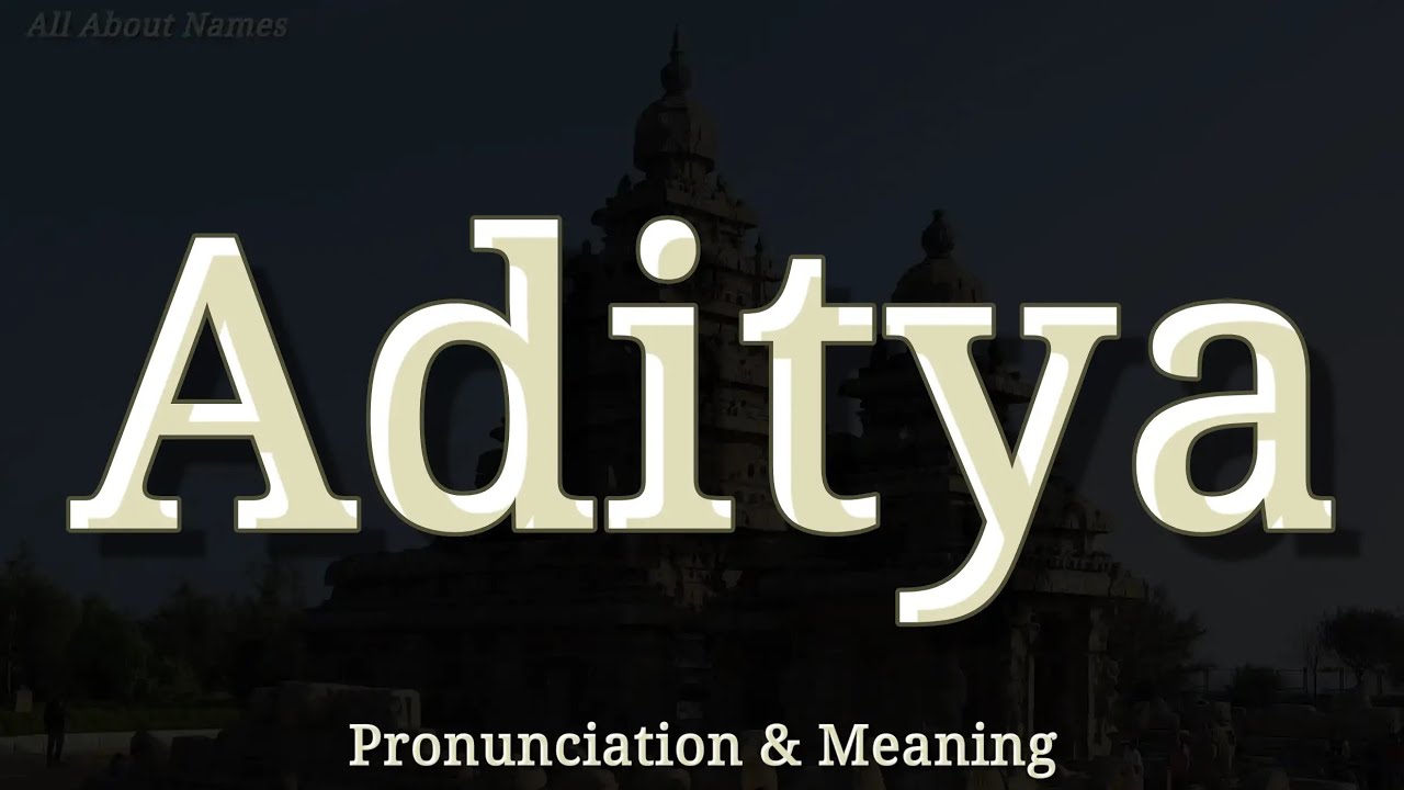 Aditya - Pronunciation and Meaning - South Indian and North Indian ...