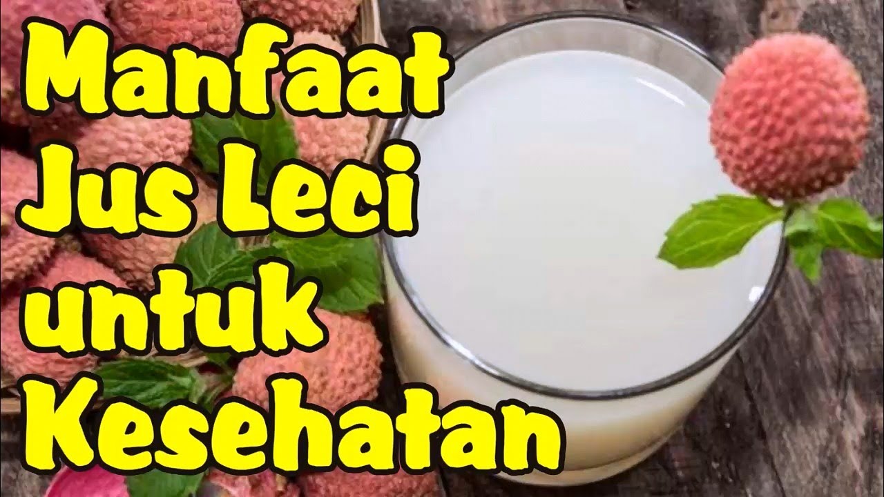 Manfaat Jus Leci untuk Kesehatan - YouTube