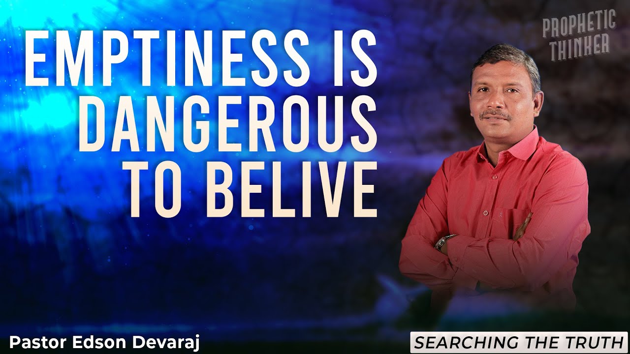 Emptiness is Dangerous to belive | Pastor Edson Devaraj | Prophetic Thinker - YouTube