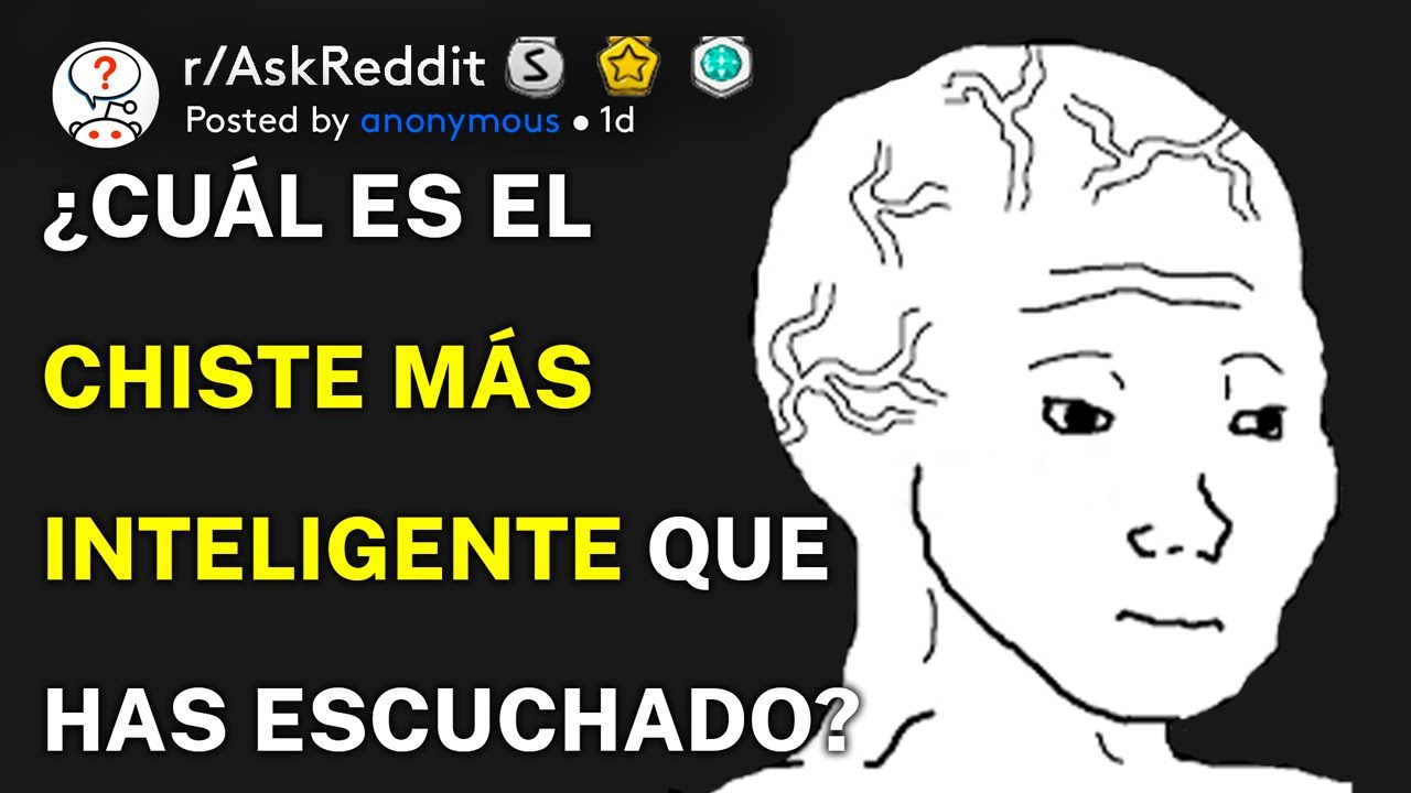 ¿Cuál es el chiste más inteligente que has escuchado? (r/AskReddit ...