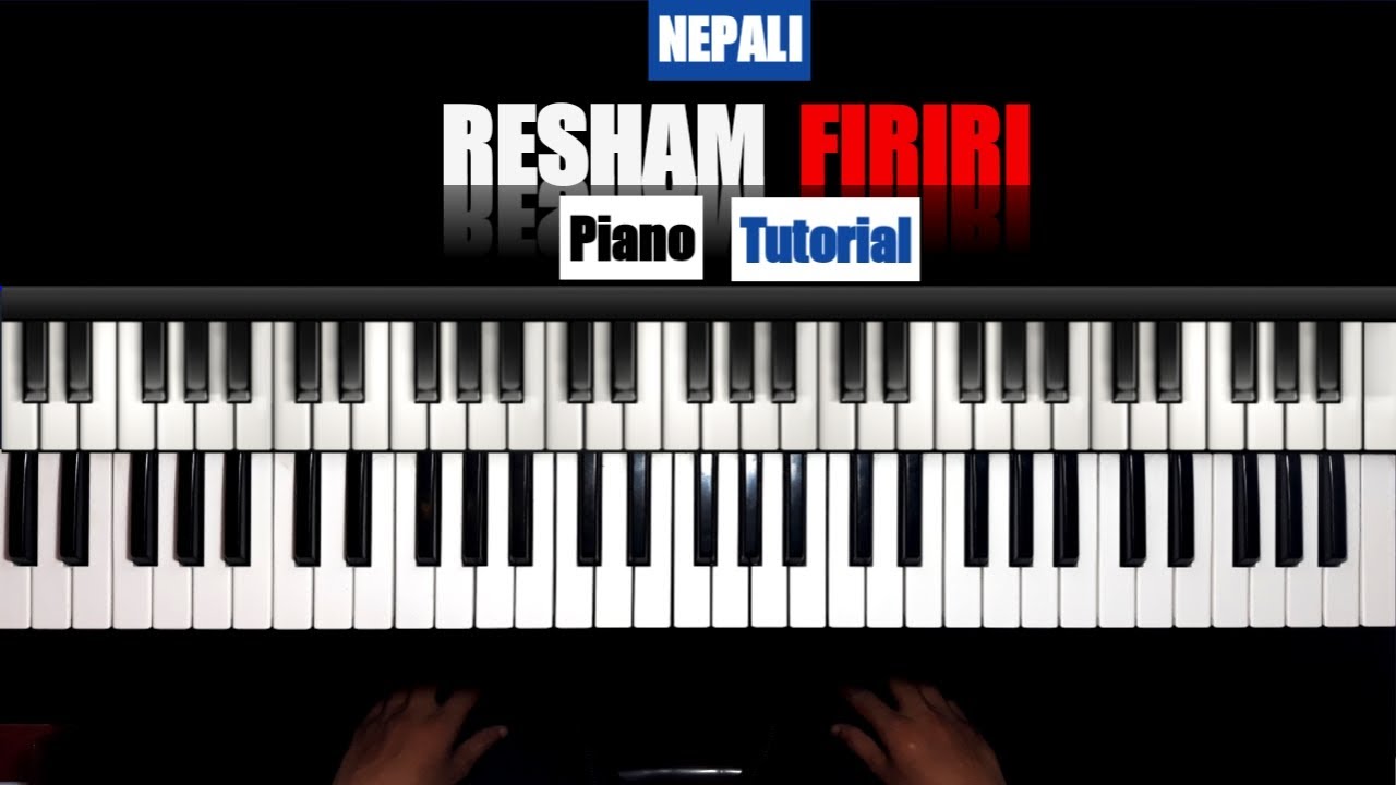 Resham firiri-Nepali Piano Tutorial |With all chords |Right Hand Melody ...