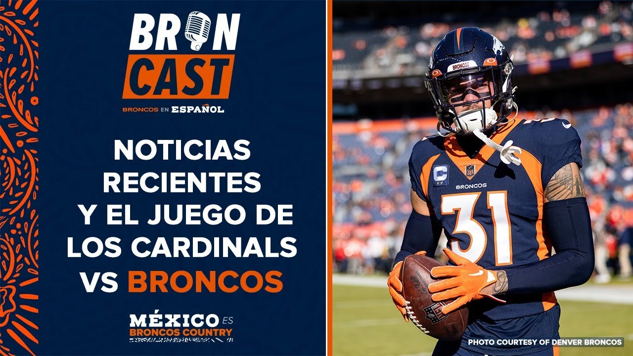 Broncast Análisis Previo Al Juego Cardinals Vs Broncos De La Semana