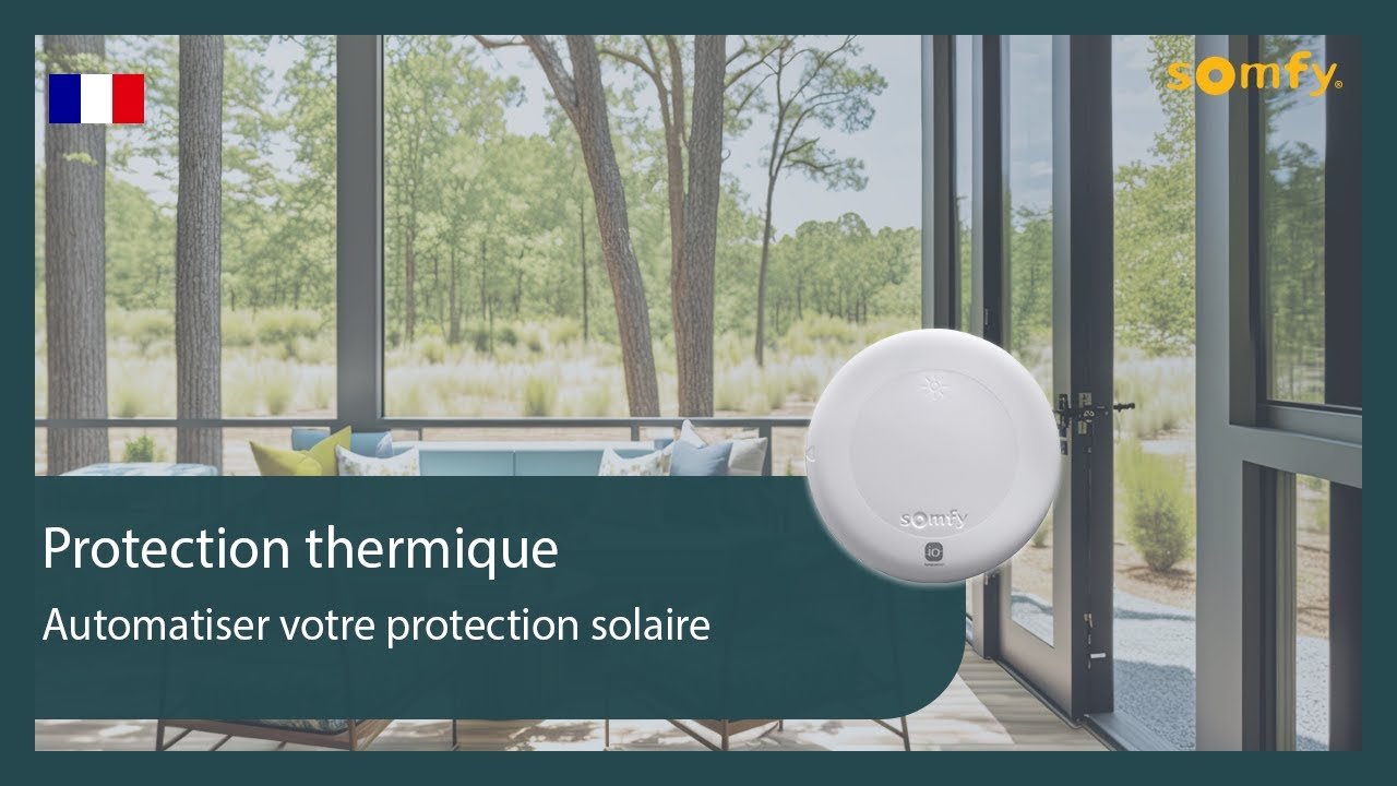 Protection thermique - Automatiser votre protection solaire | Somfy ...
