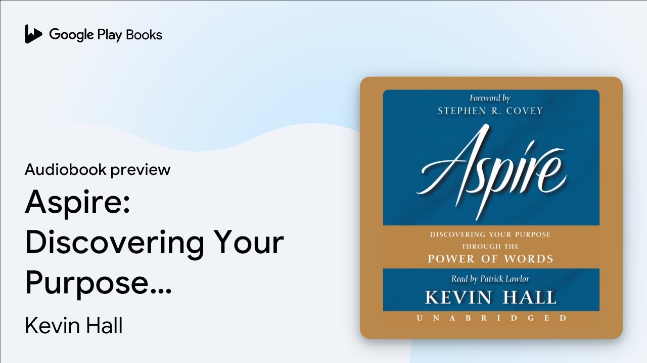 Aspire: Discovering Your Purpose Through the… by Kevin Hall · Audiobook ...