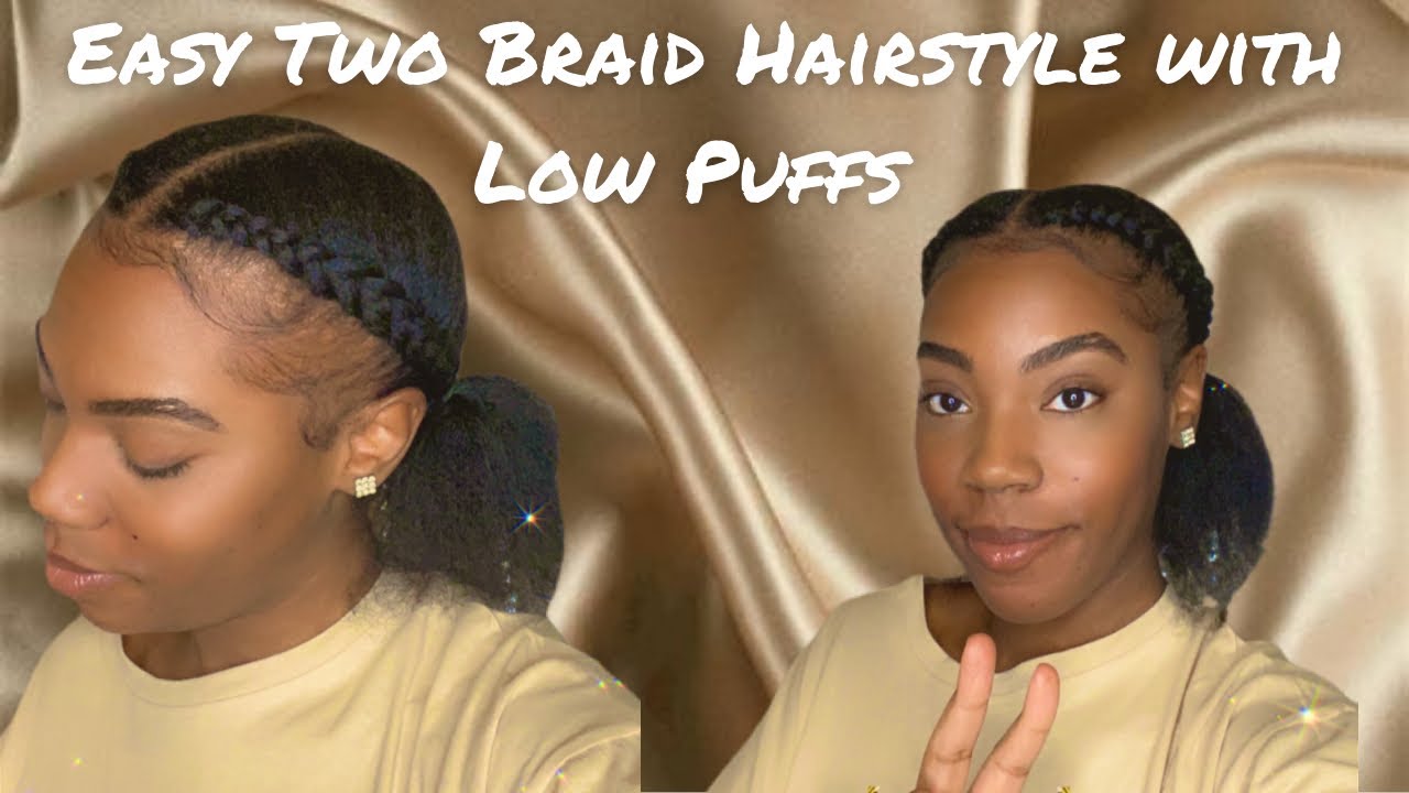 EASY TWO BRAID HAIRSTYLE with LOW PUFFS| 4C HAIR FRIENDLY - YouTube