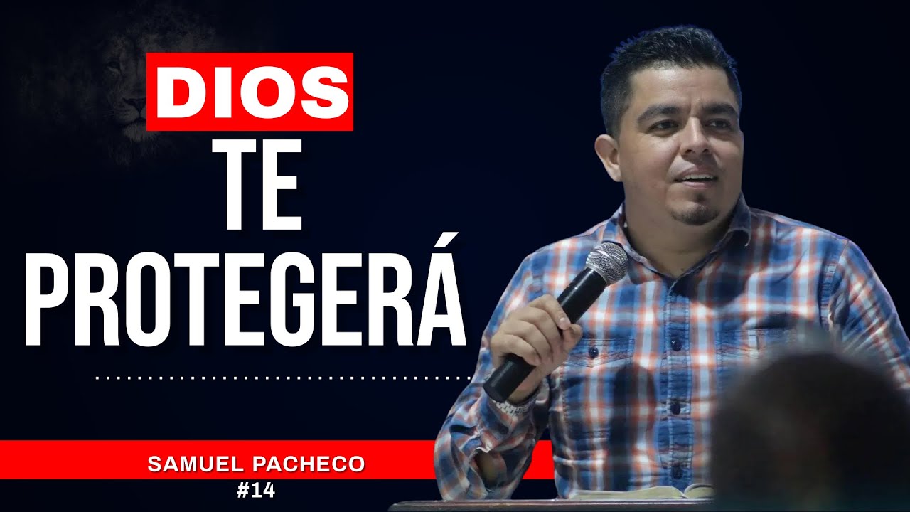 DIOS TE PROTEGERÁ. Pastor Samuel Pacheco. Predicaciones Cristianas - #14 - YouTube