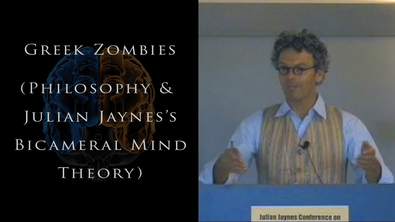 Greek Zombies [Philosophy & Julian Jaynes's Bicameral Mind Theory/Ned ...