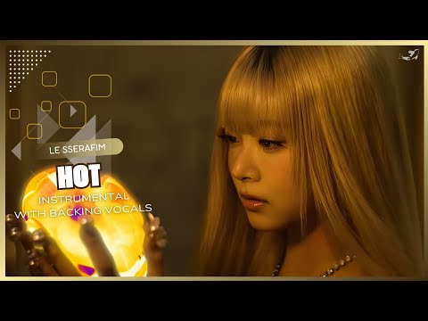 LE SSERAFIM - HOT (Instrumental with backing vocals) |Lyrics|