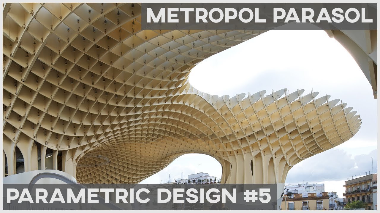 Parametric Architecture - Metropol Parasol - YouTube