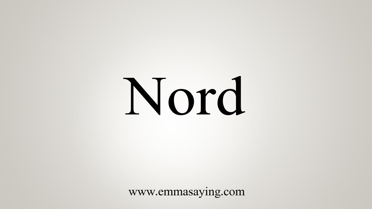 How To Say Nord - YouTube