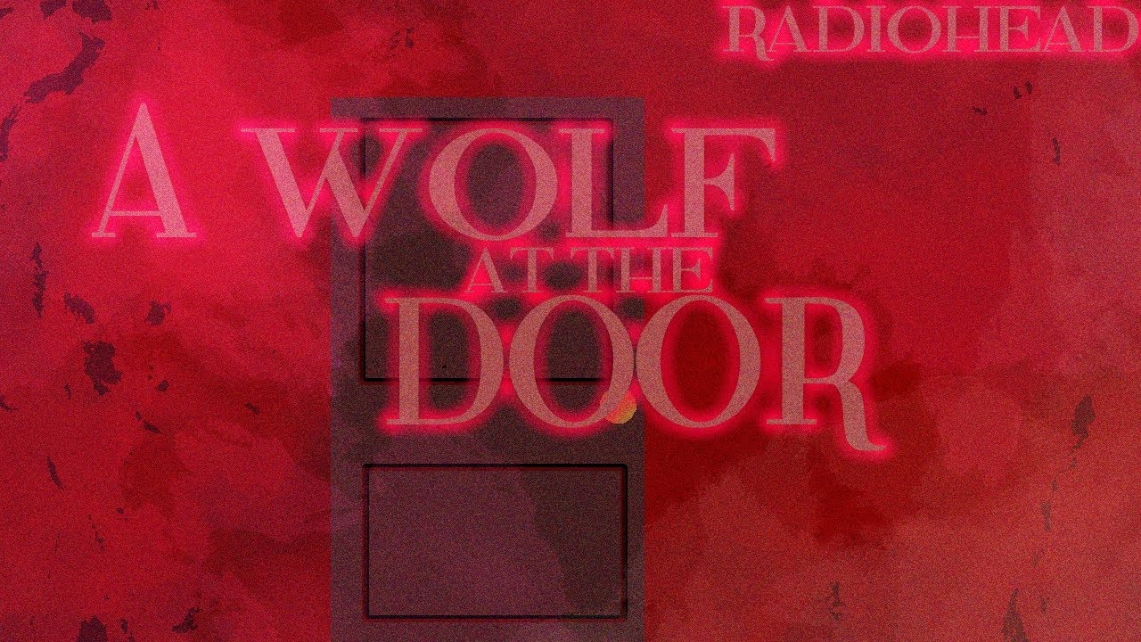 A Wolf at the Door - Radiohead - YouTube