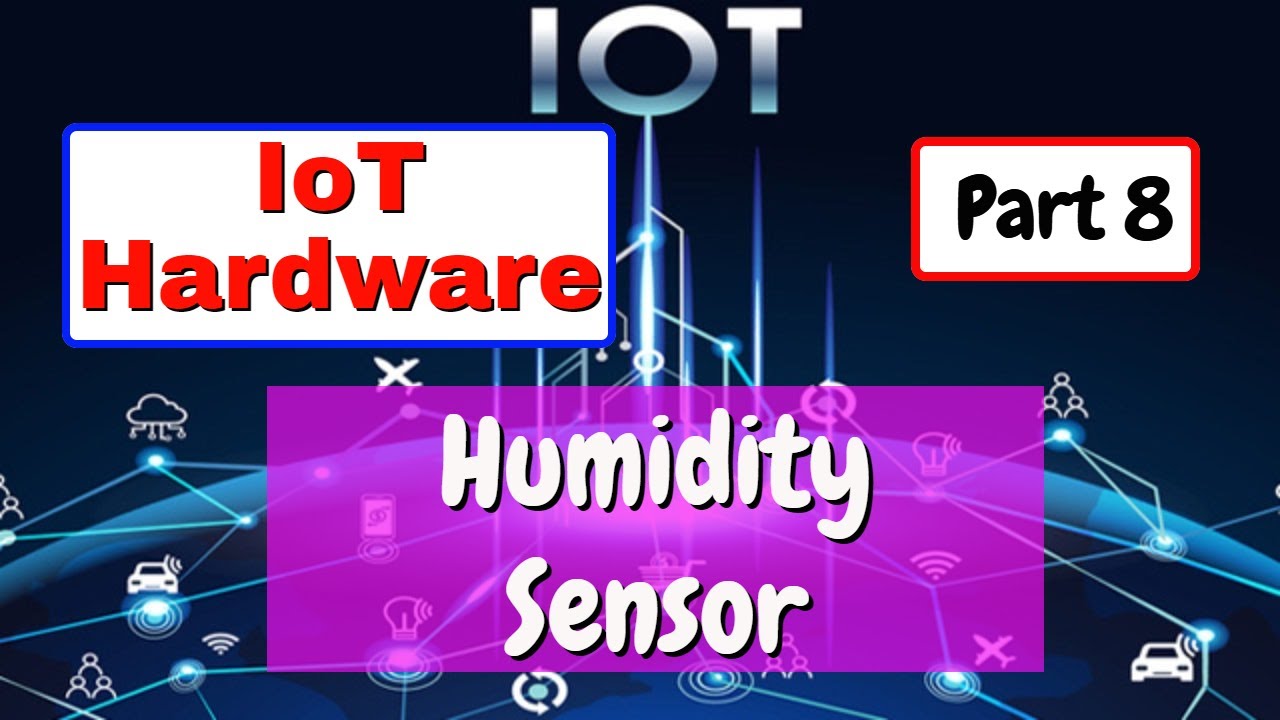 Humidity Sensor (definition, Types, working application)| IoT hardware ...