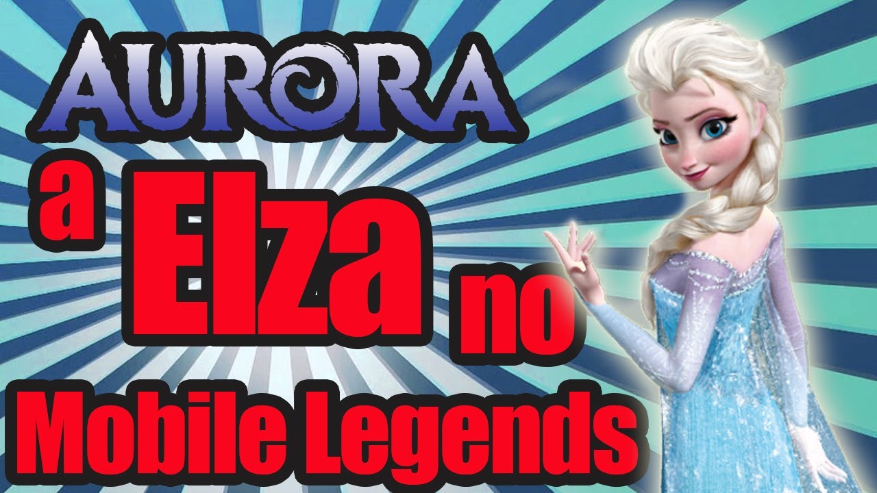 Aurora a Elza do Frozen - Mobile Legends - YouTube