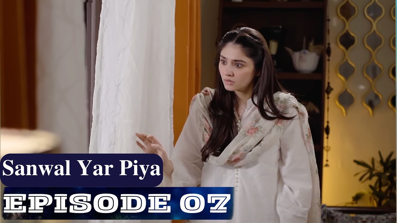 Sanwal Yaar Piya Episode 07 Promo | Sanwal Yaar Piya Episode 07 Teaser ...
