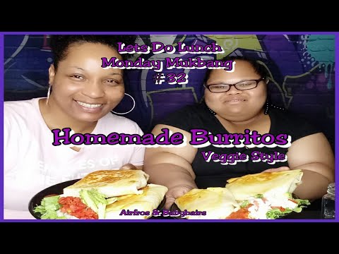 Lets Do Lunch Monday Mukbang # 32 Homemade Burritos