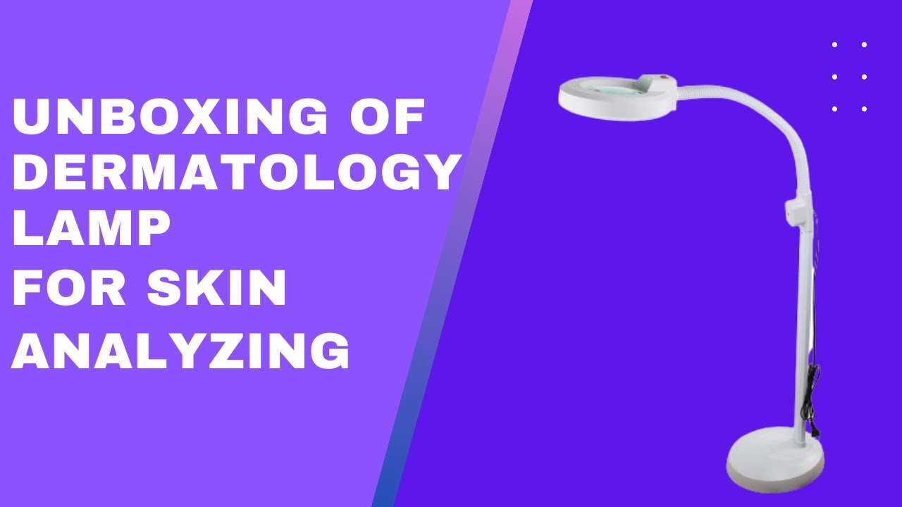 All About Dermatologist Lamp | Unboxing of Dermatology Lamp for Skin ...