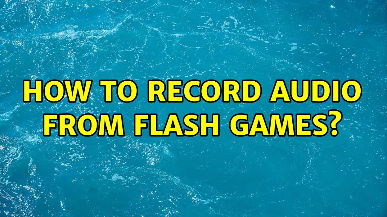 How to record audio from Flash games? - YouTube